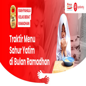 Pahala Berlimpah Berbagi Makan Sahur Untuk Yatim Dhuafa Indonesia