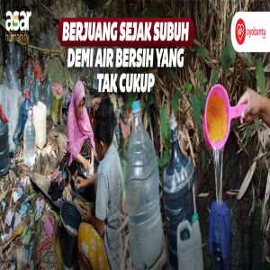 Kekeringan Makin Ancam Warga Pelosok Negeri : Sedekah Air Bersih Jadi Limpahan Berkah