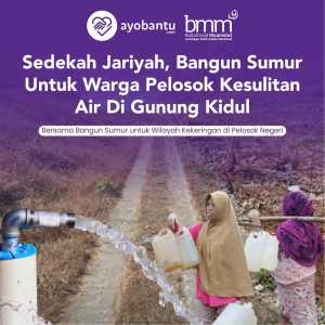 Sedekah Jariyah, Bangun Sumur Untuk Warga Pelosok Kesulitan Air di Gunung Kidul