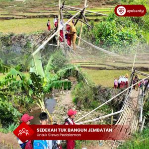 SEDEKAH TUK BANGUN JEMBATAN BAGI SISWA PEDALAMAN