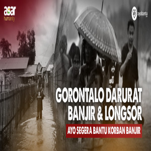 Darurat! Bantu Korban Banjir dan Longsor Gorontalo